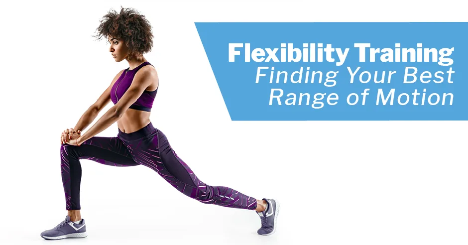 Flexibility Training: Finding Your Best Range of Motion | ISSA