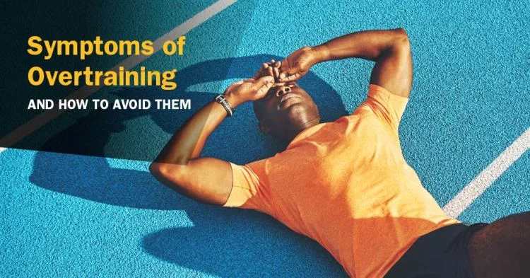 Symptoms of Overtraining and How to Avoid Them | ISSA