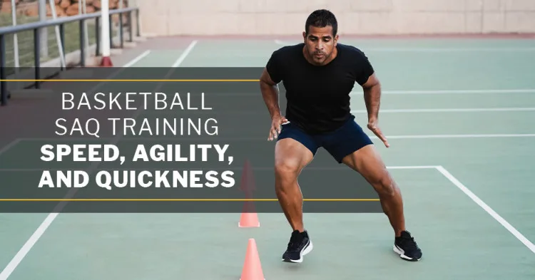 Basketball SAQ Training–Speed, Agility, and Quickness | ISSA