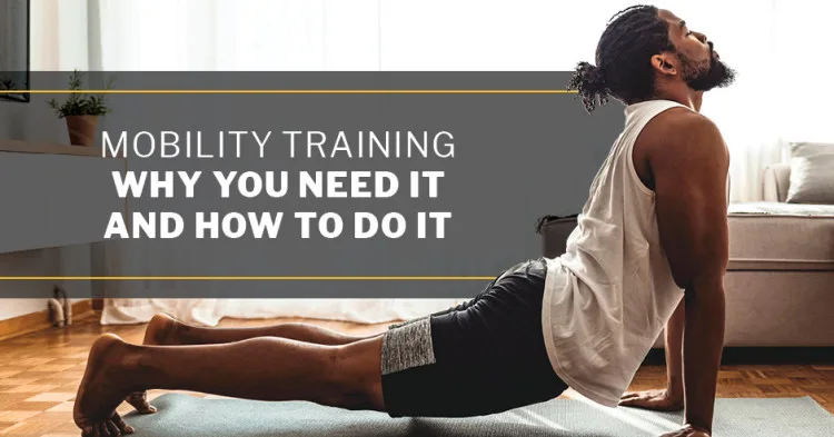 Mobility Training – Why You Need it and How to Do It | ISSA
