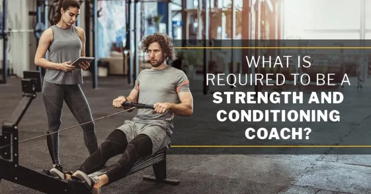 What Is Required to Be a Strength and Conditioning Coach? | ISSA