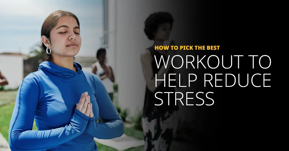 How to Pick the Best Workout to Help Reduce Stress | ISSA