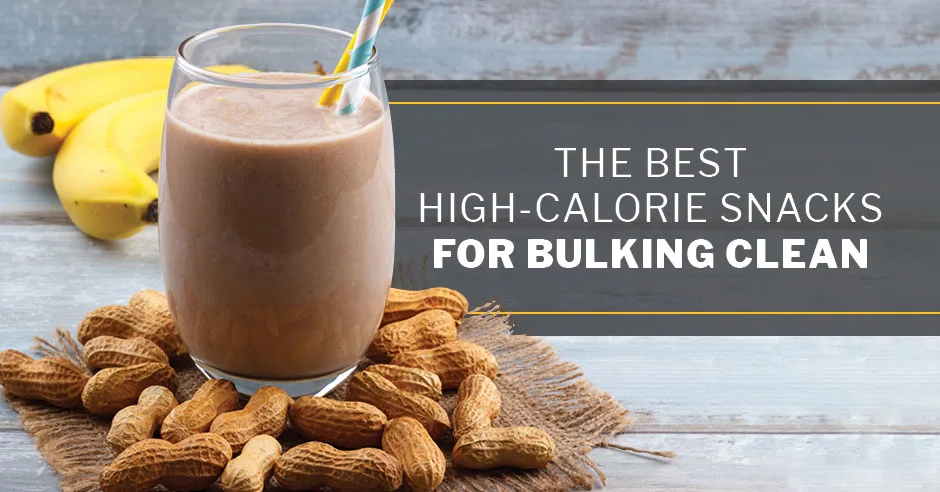 The Best High-Calorie Snacks for Bulking Clean | ISSA