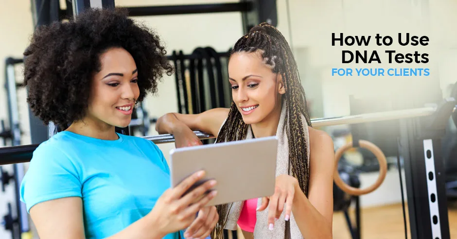 How to Use DNA Tests for Your Personal Training Clients | ISSA