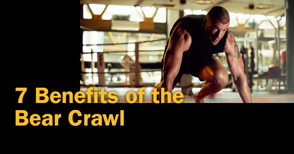 7 Benefits of the Bear Crawl + Variations | ISSA