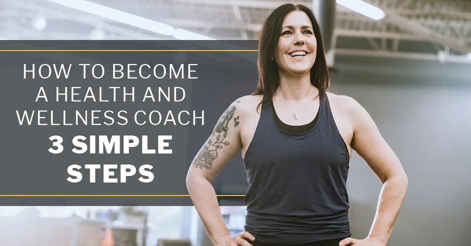 How to Become a Health and Wellness Coach: 3 Simple Steps | ISSA