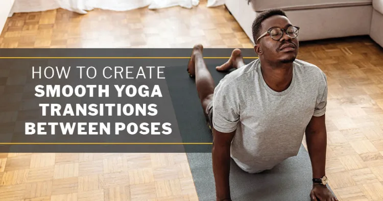 How to Create Smooth Yoga Transitions Between Poses | ISSA