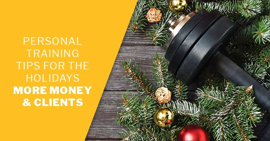 Personal Training Tips for the Holidays - More Money & Clients | ISSA