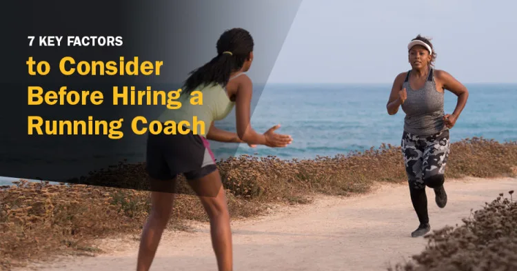7 Key Factors to Consider Before Hiring a Running Coach | ISSA