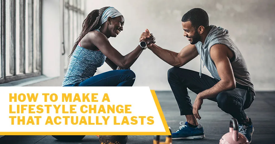How to Make a Lifestyle Change that Actually Lasts | ISSA