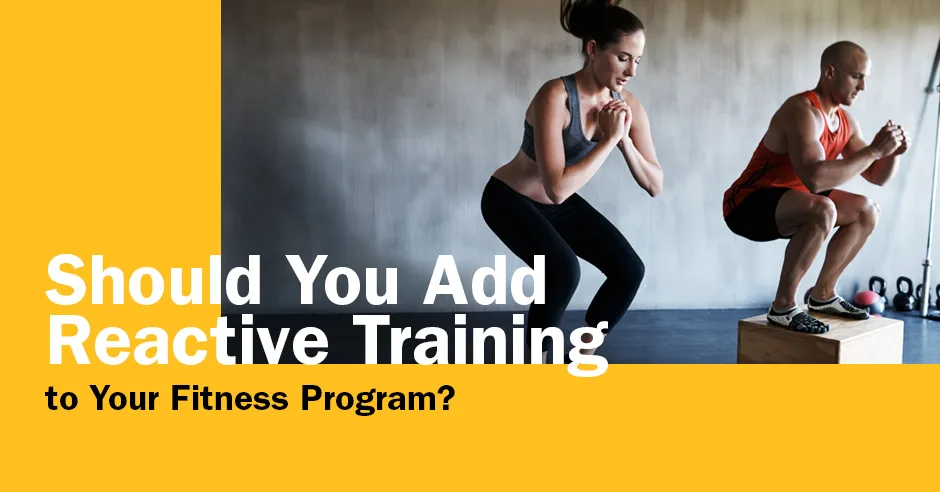 Should You Add Reactive Training to Your Fitness Program? | ISSA