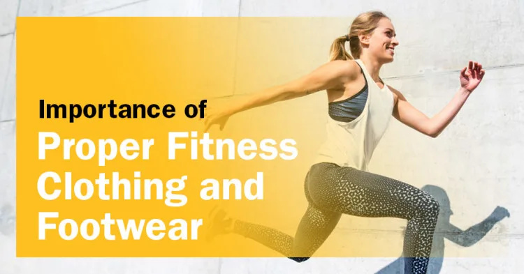 Importance of Proper Fitness Clothing and Footwear | ISSA