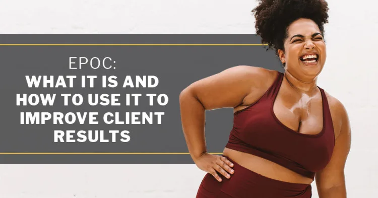 EPOC: What It Is and How to Use it To Improve Client Results | ISSA