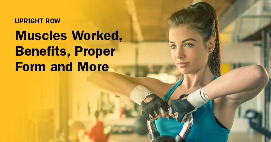 Upright Row: Muscles Worked, Benefits, Proper Form & More | ISSA