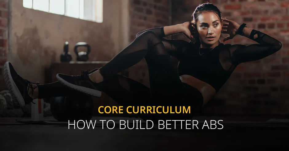Core Curriculum: How to Build Better Abs | ISSA