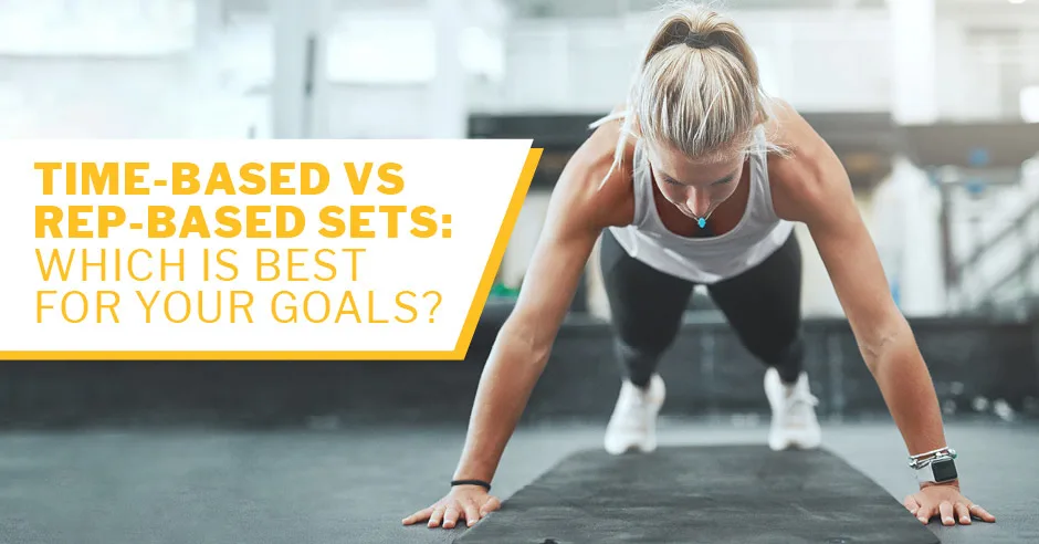 Time-Based VS Rep-Based Sets: Which Is Best for Your Goals? | ISSA
