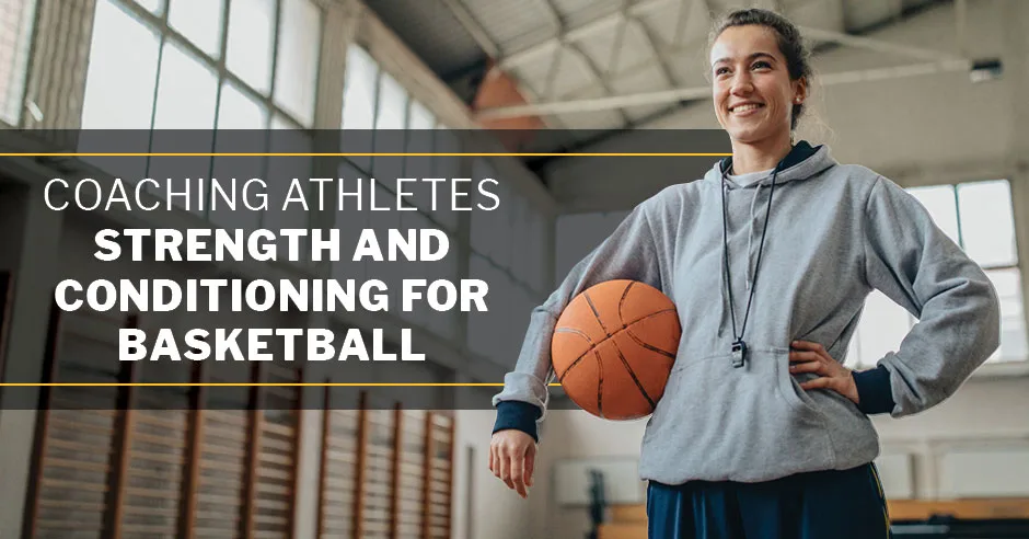 Coaching Athletes: Strength and Conditioning for Basketball | ISSA
