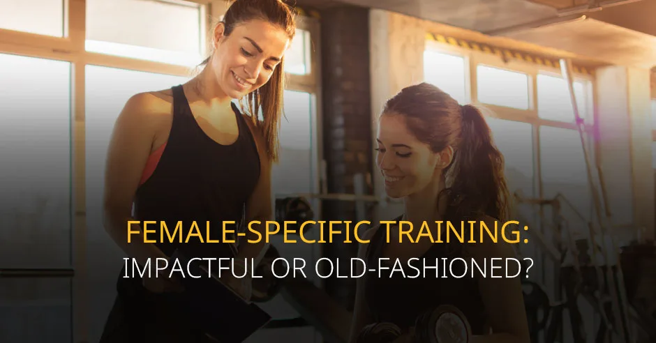 Female-Specific Training: Impactful or Old-Fashioned? | ISSA
