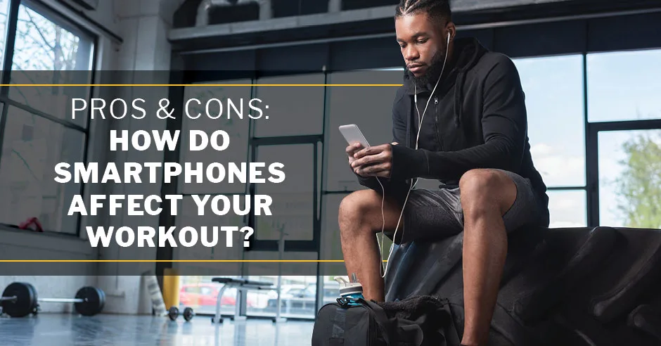 Pros & Cons: How do Smartphones Affect Your Workout? | ISSA