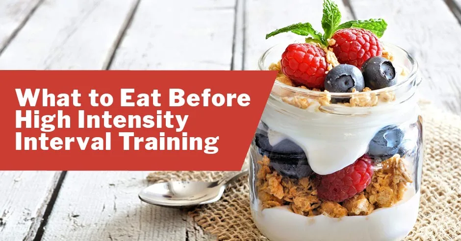 What to Eat Before High Intensity Interval Training | ISSA
