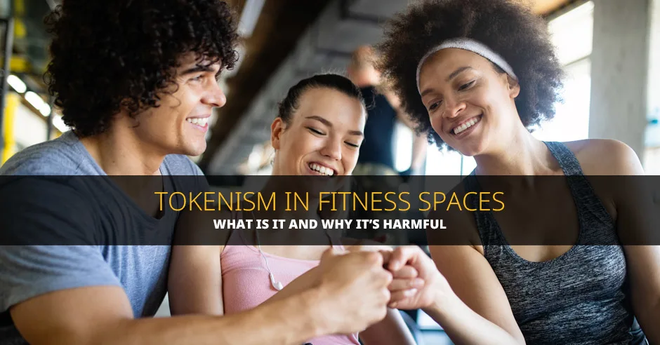 Tokenism in Fitness Spaces - What Is It and Why It's Harmful | ISSA