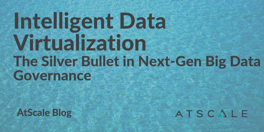 Intelligent Data Virtualization: The Silver Bullet in Next-Gen Big Data ... Intelligent Data Virtualization: The Silver Bullet in Next-Gen Big Data ...