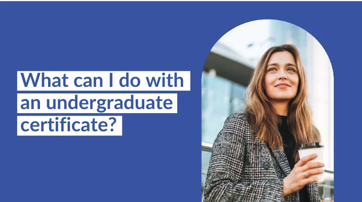 Find the right undergraduate certificate for you