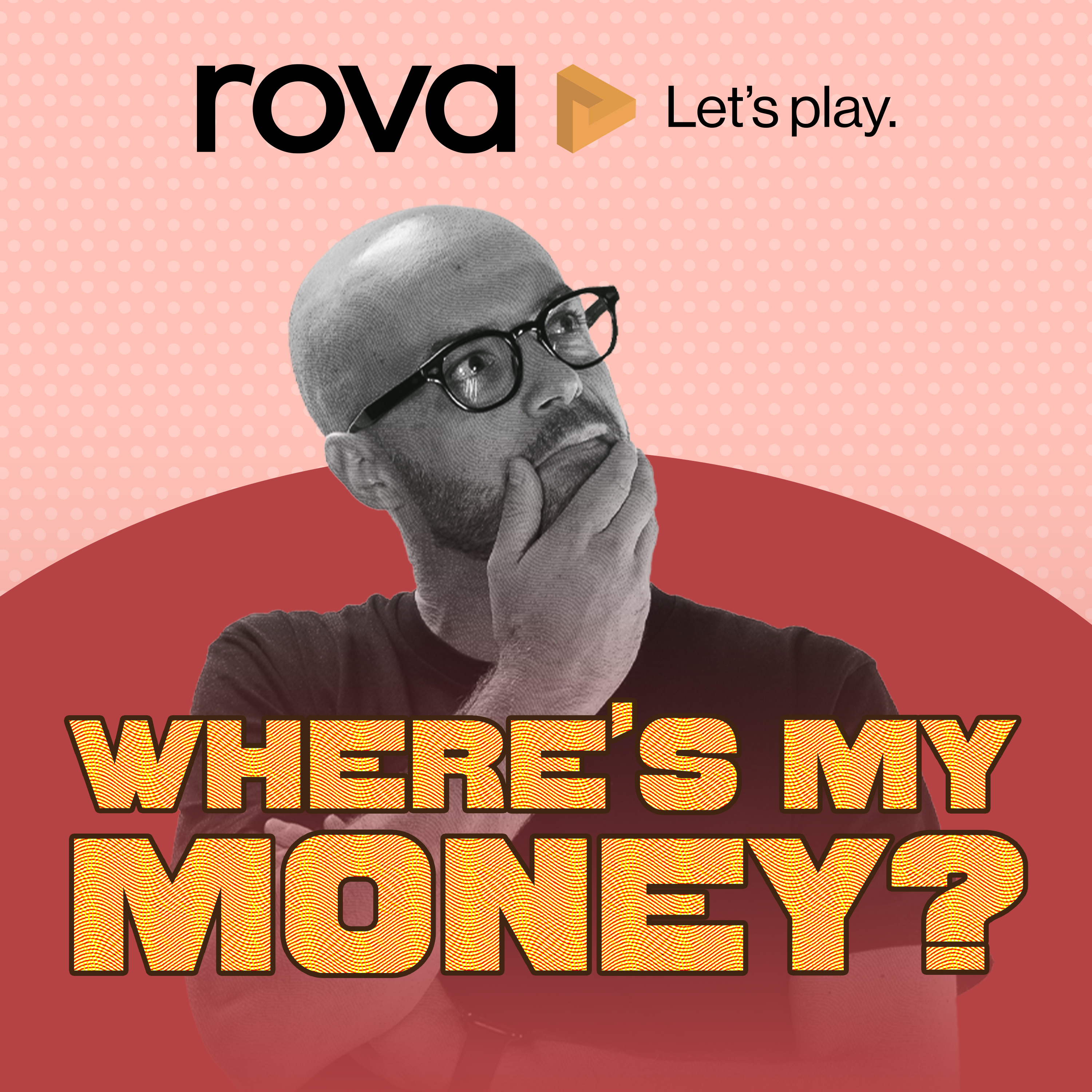 Where's My Money? | Podcasts | rova