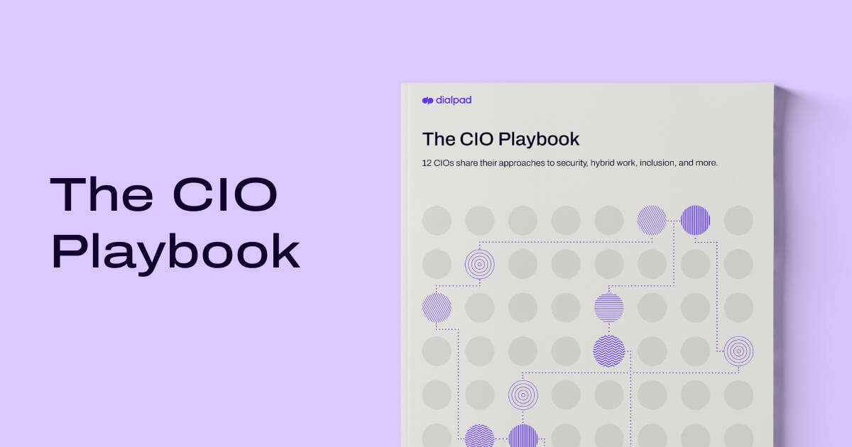 The CIO Playbook: Lessons from 12 CIOs Across Industries | Dialpad