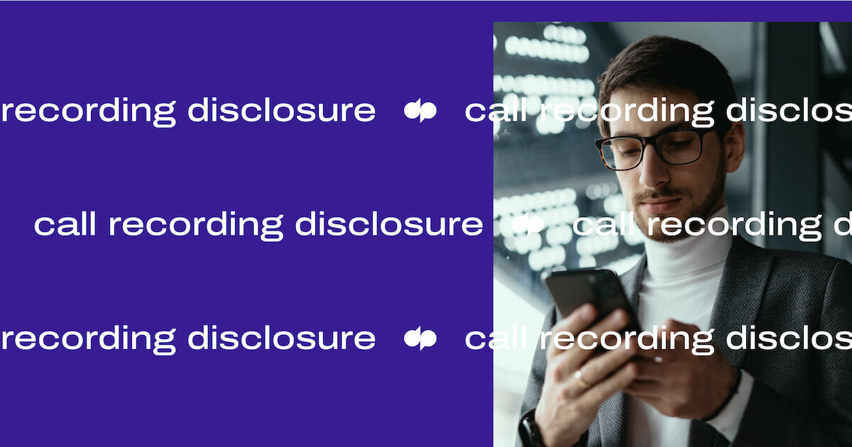 Call Recording Disclosure: A Guide to Notifying Callers | Dialpad
