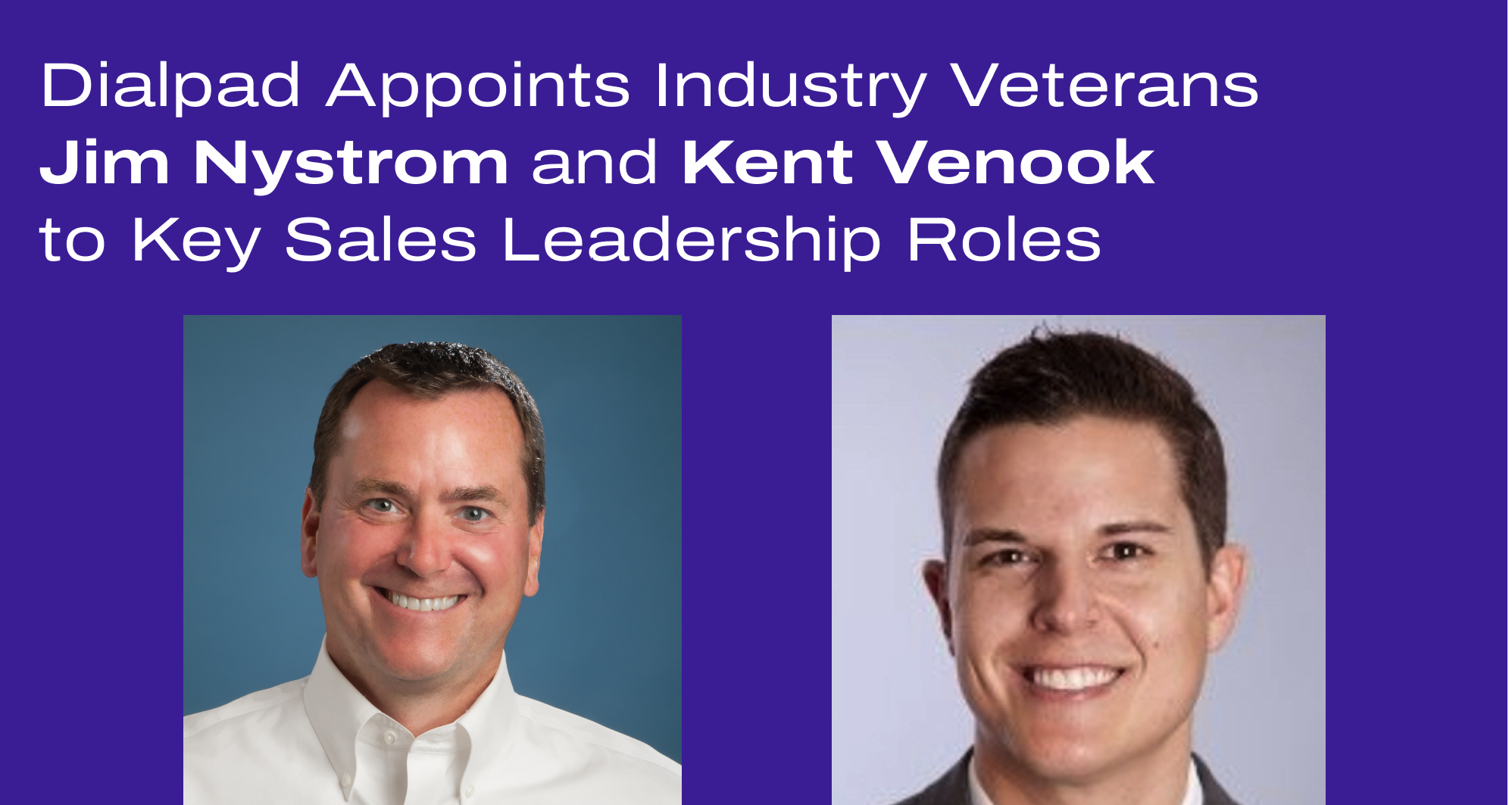 Dialpad Appoints Industry Veterans Jim Nystrom and Kent Venook to Key ...