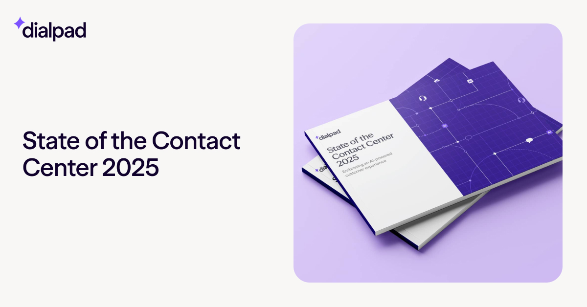 State of the Contact Center 2025 | Dialpad