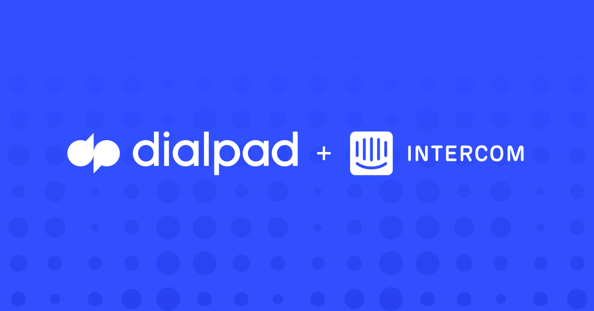 Dialpad and Intercom: Chat and Voice Get Even Better | Dialpad