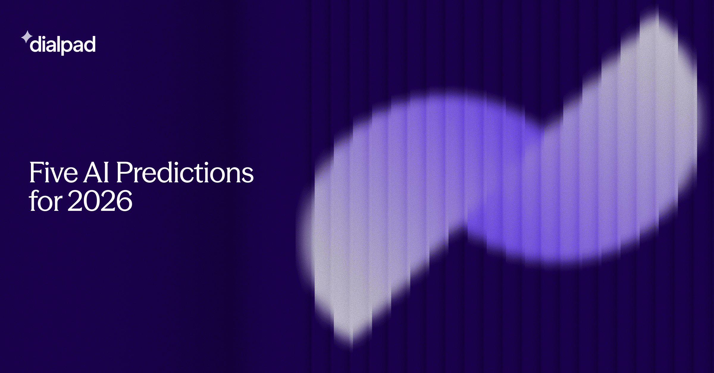 Five Predictions for AI in 2026 | Dialpad
