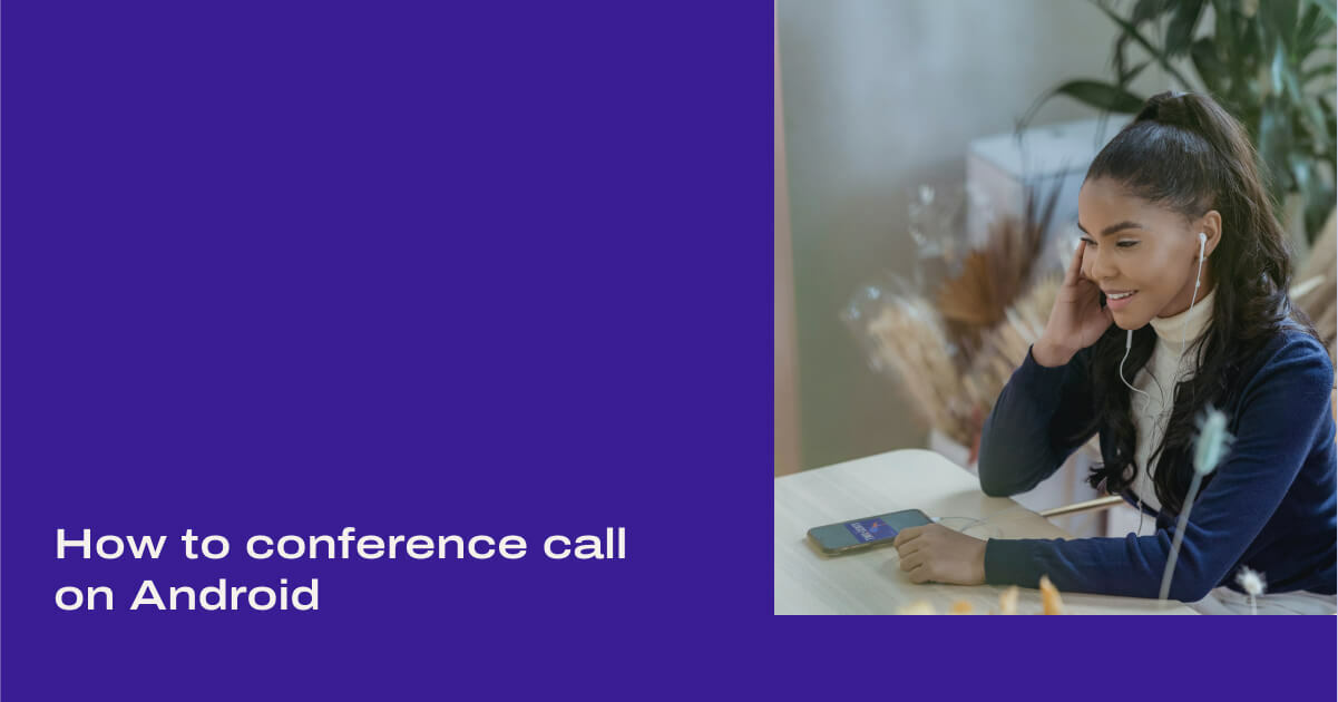 How to Conference Call on Android: The Right Way | Dialpad