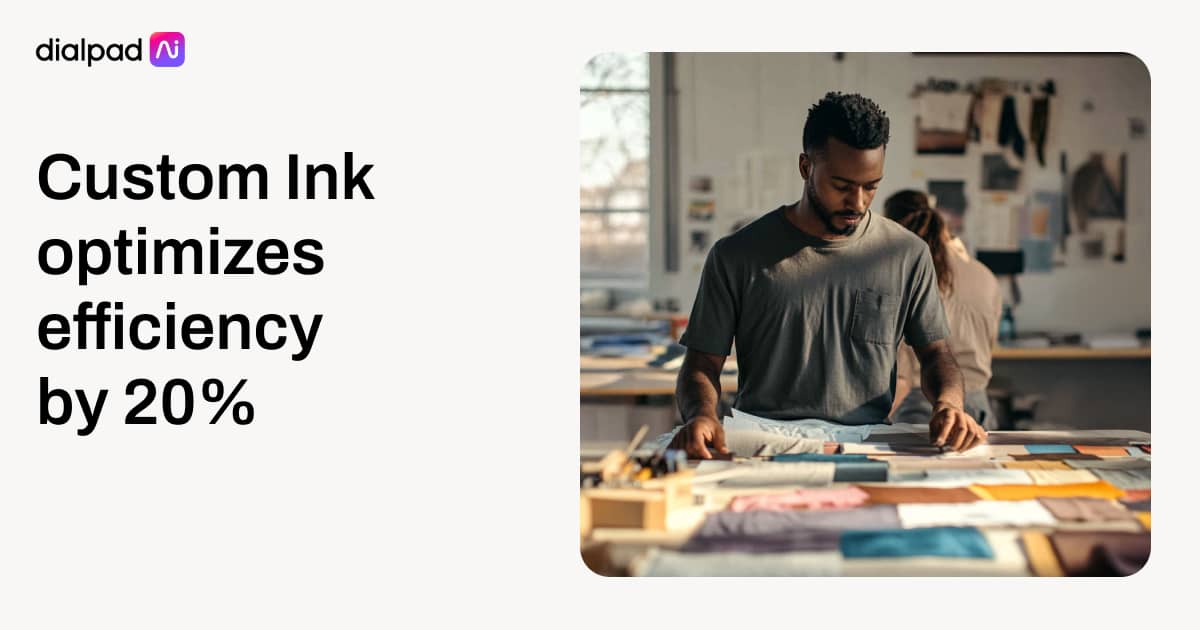 Custom Ink boosts efficiency by 20% with Dialpad | Dialpad