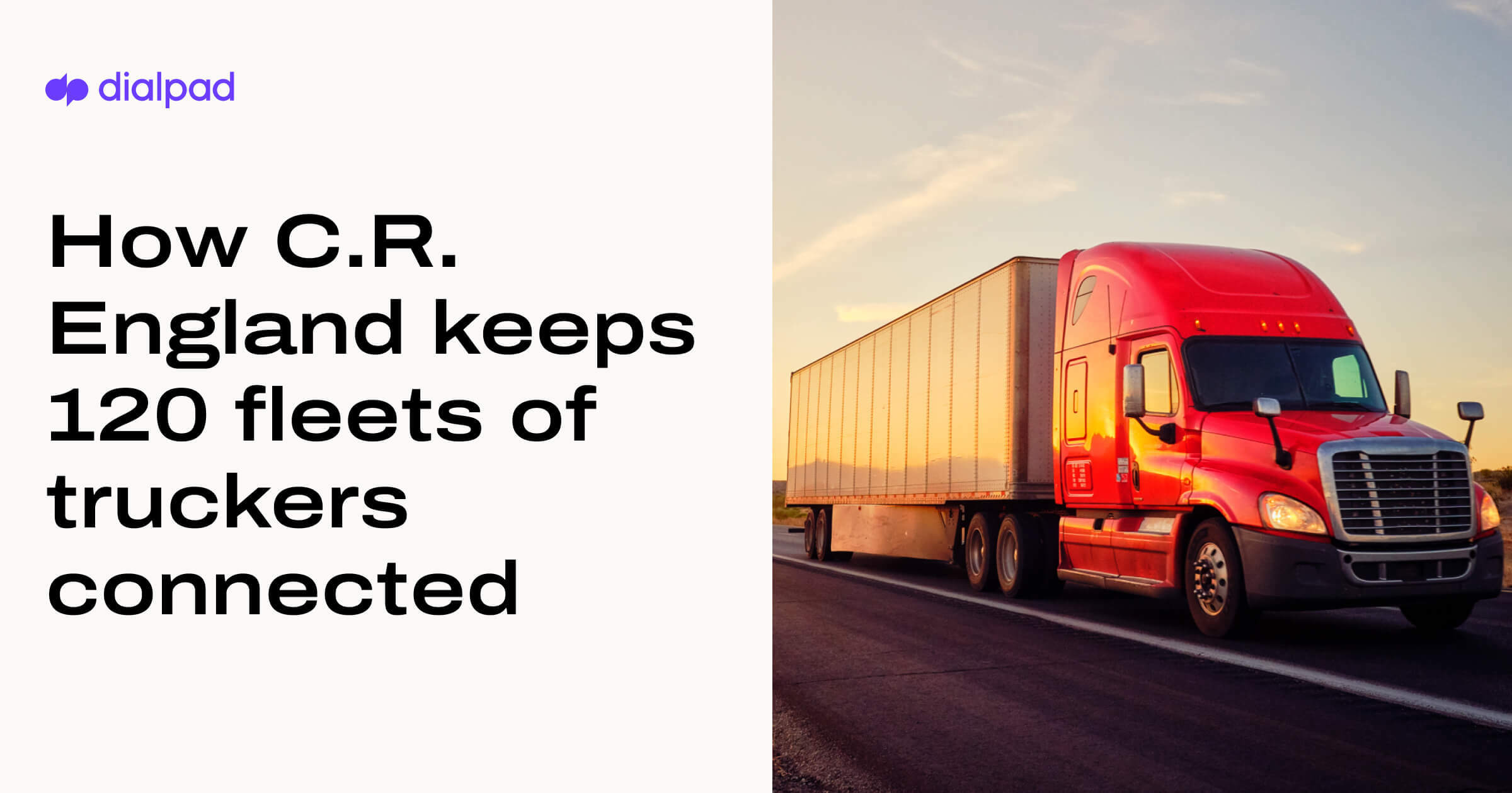 How C.R. England keeps truckers connected | Dialpad