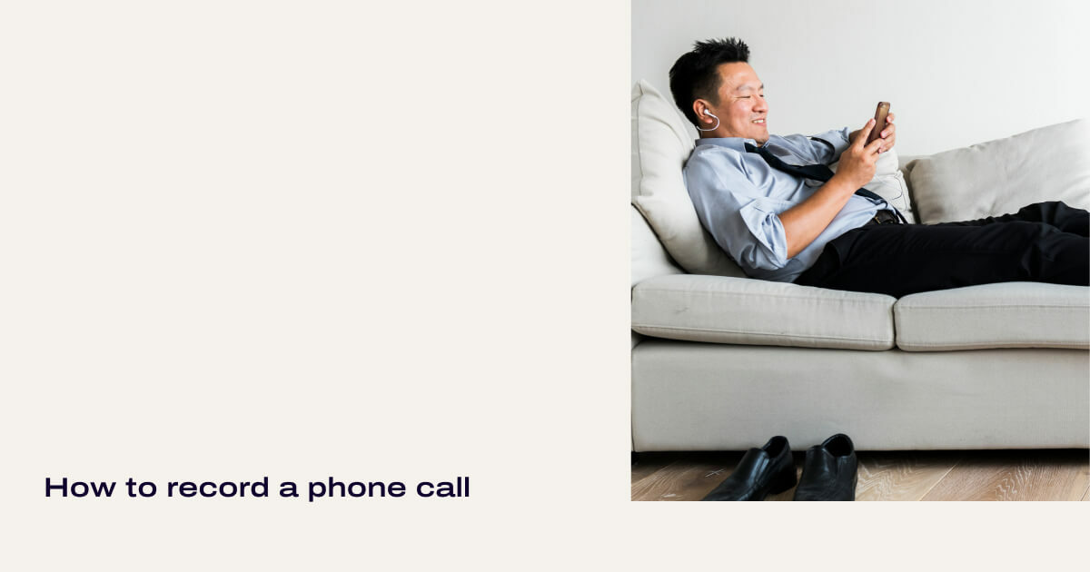 How to Record a Phone Call: A Guide For ALL Devices | Dialpad