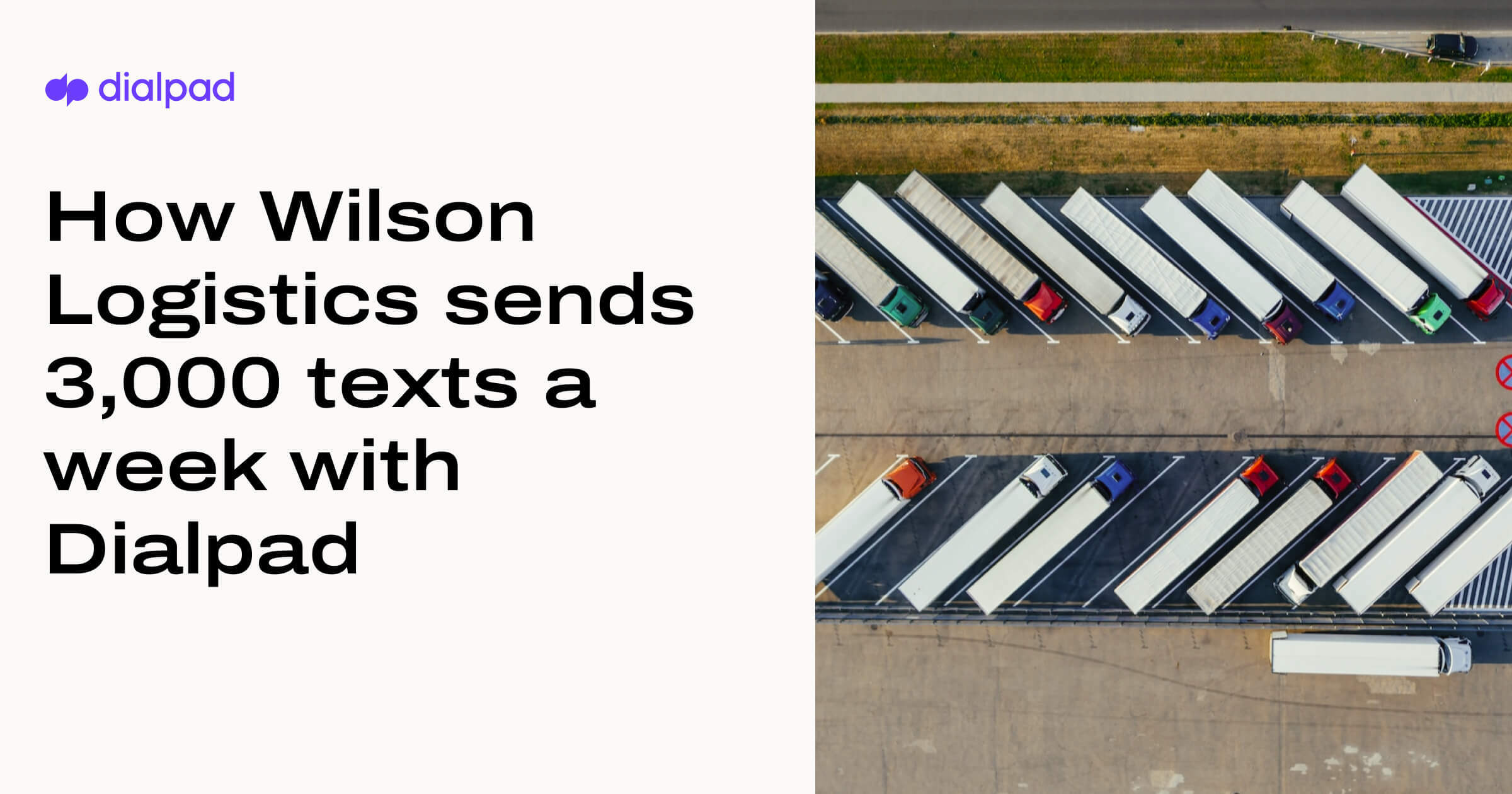How Wilson Logistics Coordinates 400+ Trucks with AI | Dialpad