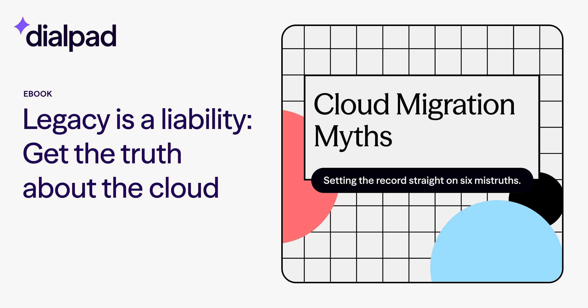 Cloud Migration Myths: Stop Paying the Legacy Tax. | Dialpad
