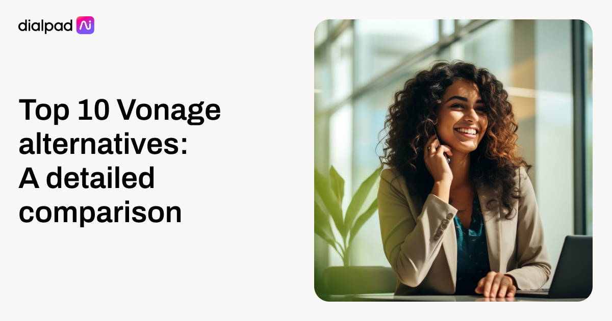 Top 10 Vonage Alternatives: A Detailed Comparison | Dialpad
