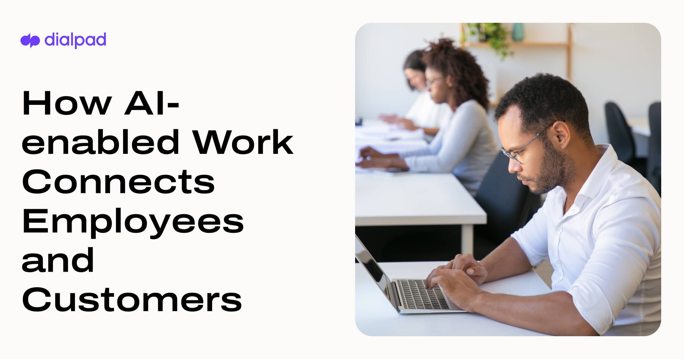 How AI Connects Employees and Customers [Video] | Dialpad
