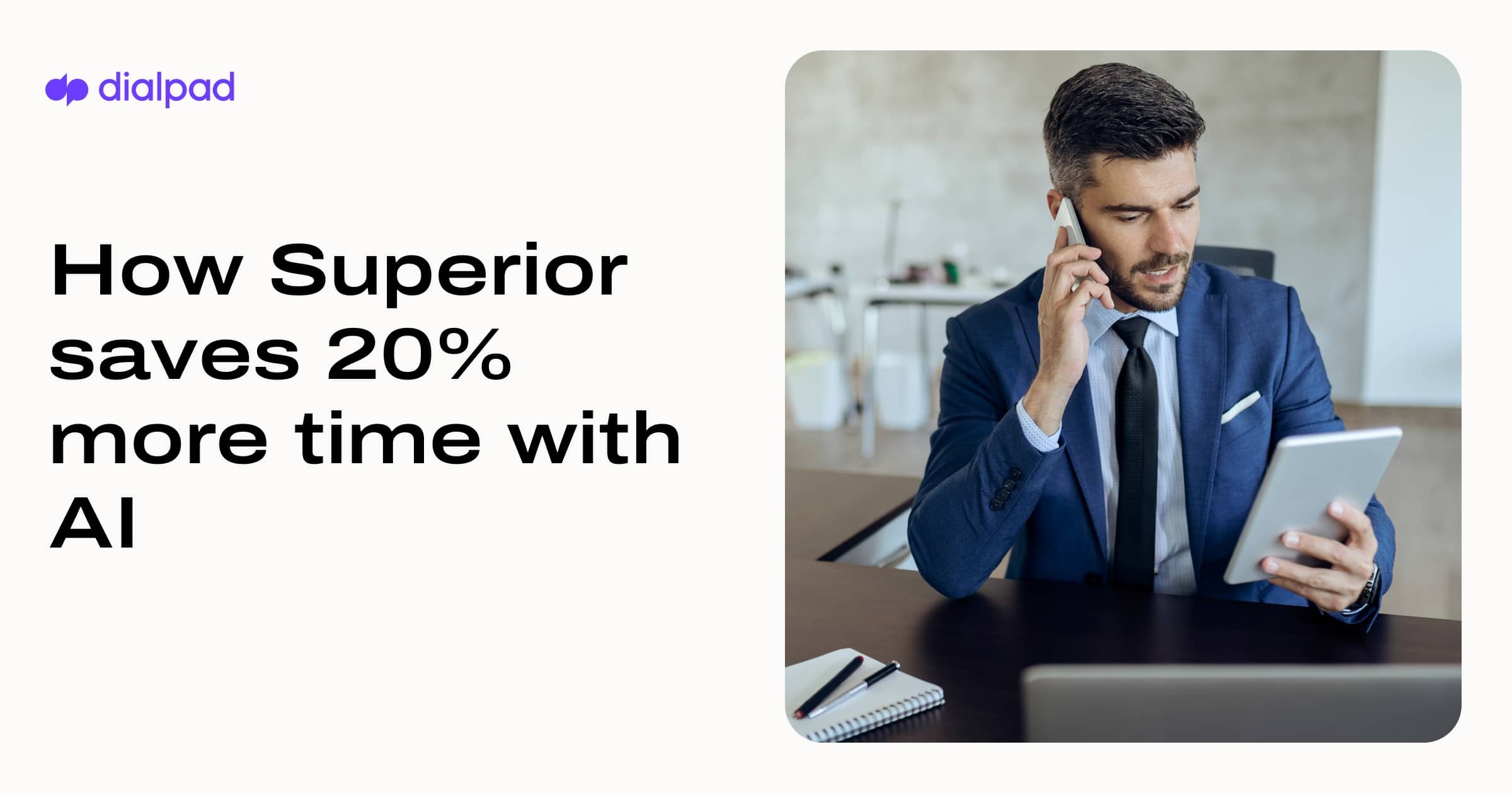 How Superior Saves 20% More Time with AI | Dialpad