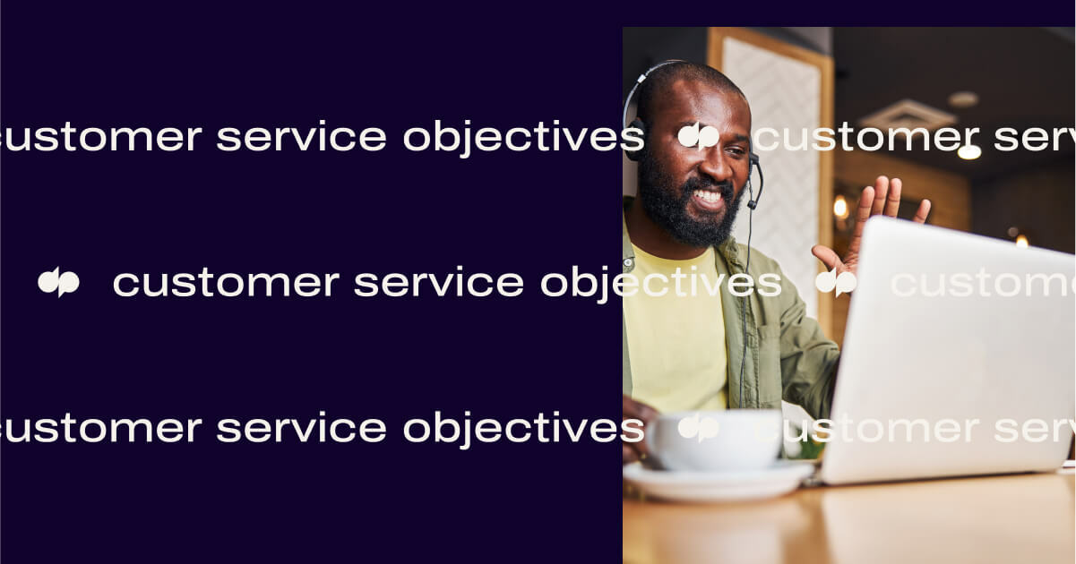 Customer Service Objectives: Your 8 Essential Goals | Dialpad