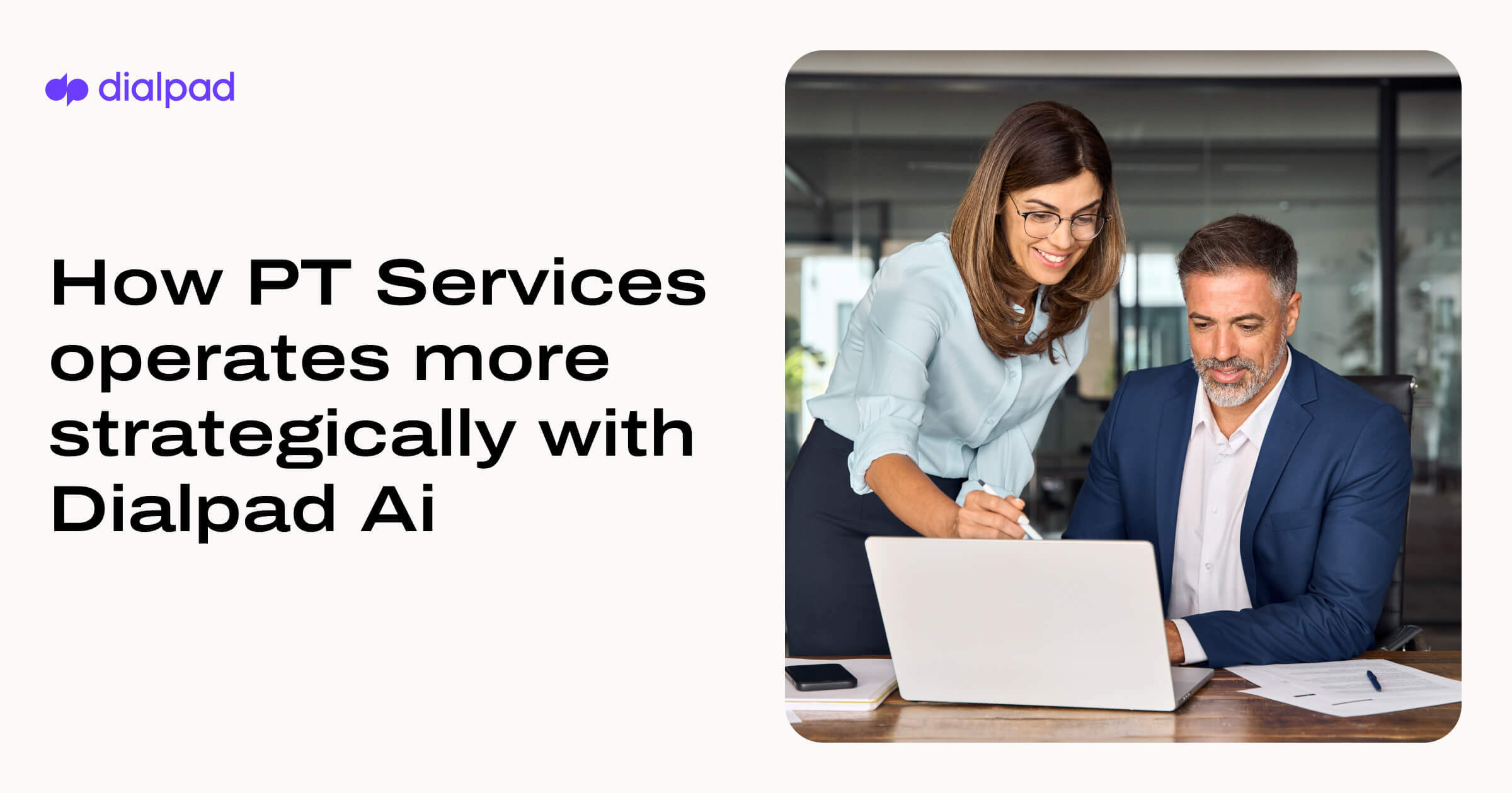 How PT Services operates more strategically with Dialpad Ai | Dialpad
