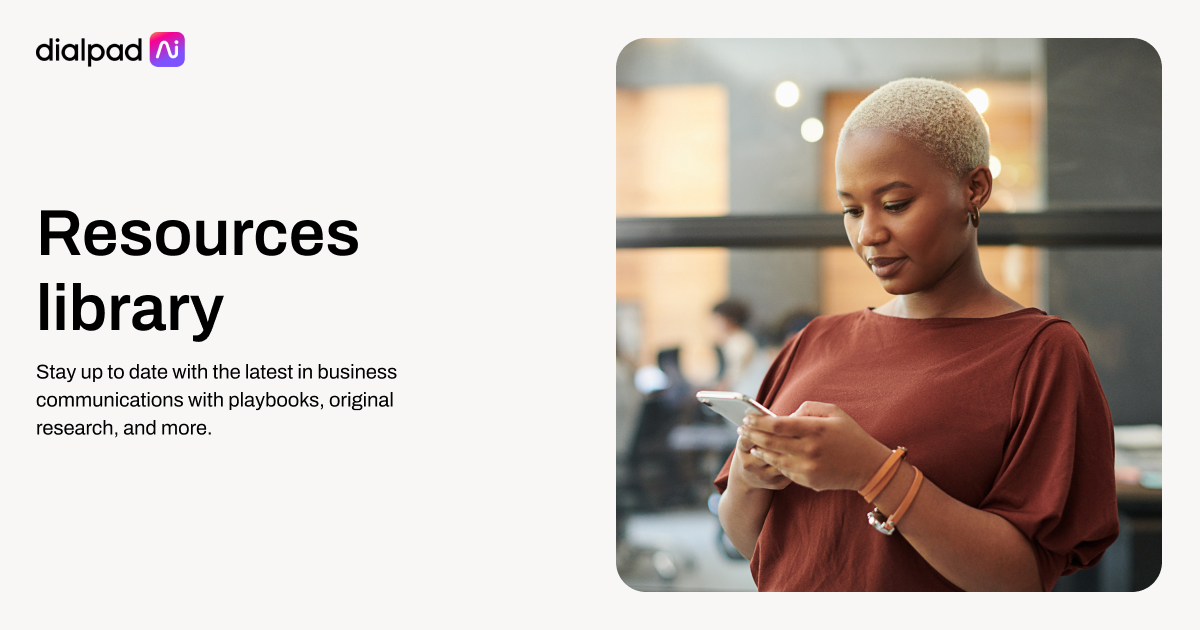 Resources Library: Videos, Webinars, and More | Dialpad