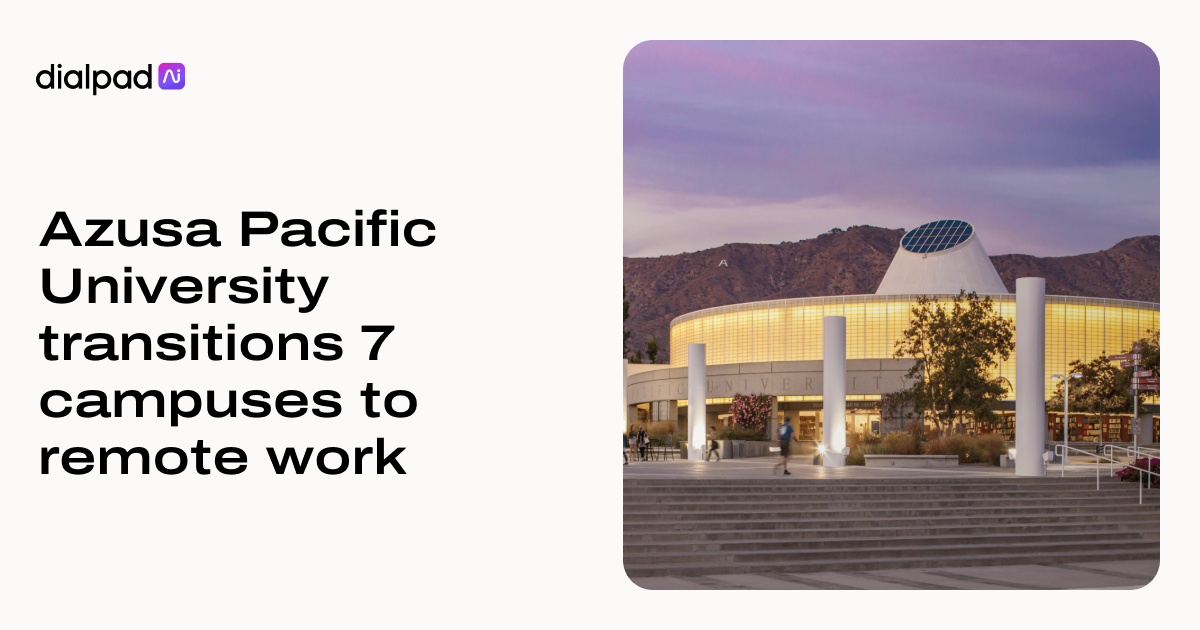 APU connects 1,500 employees across 7 campuses | Dialpad