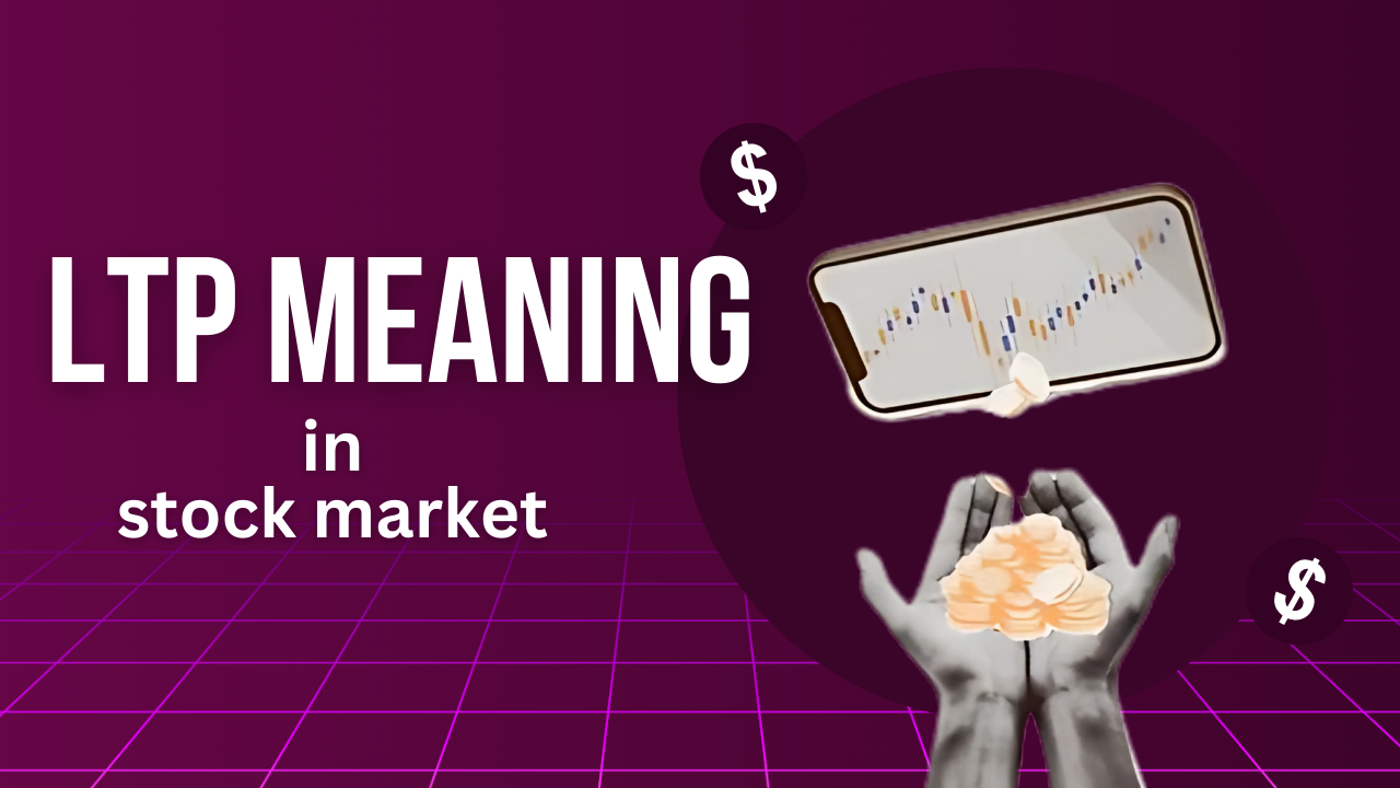 LTP in Share Market - What It Means, How It Works & Why It Matters