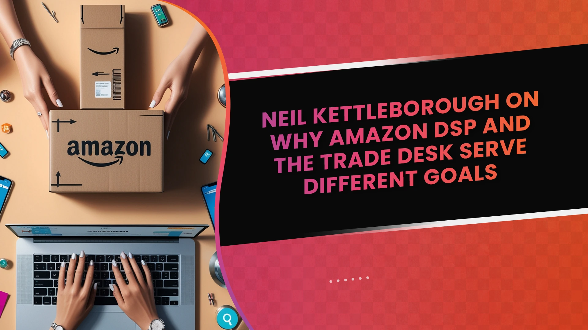 Amazon DSP vs The Trade Desk: Key Differences Explained