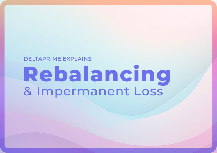 DeltaPrime Explains: Rebalancing and Impermanent Loss (Simplified Version) | DeltaPrime